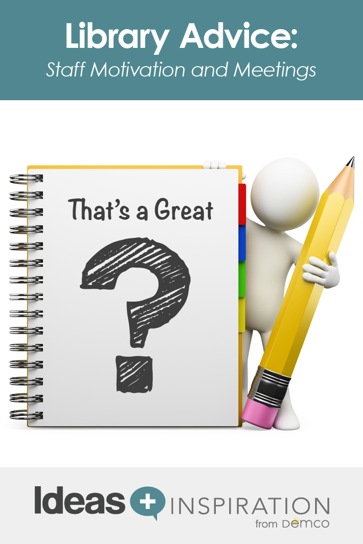 Library Advice: Staff Motivation & Meetings