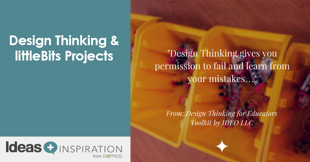 Design Thinking & littleBits™ Projects