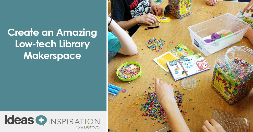 Create an Amazing Low-tech Library Makerspace