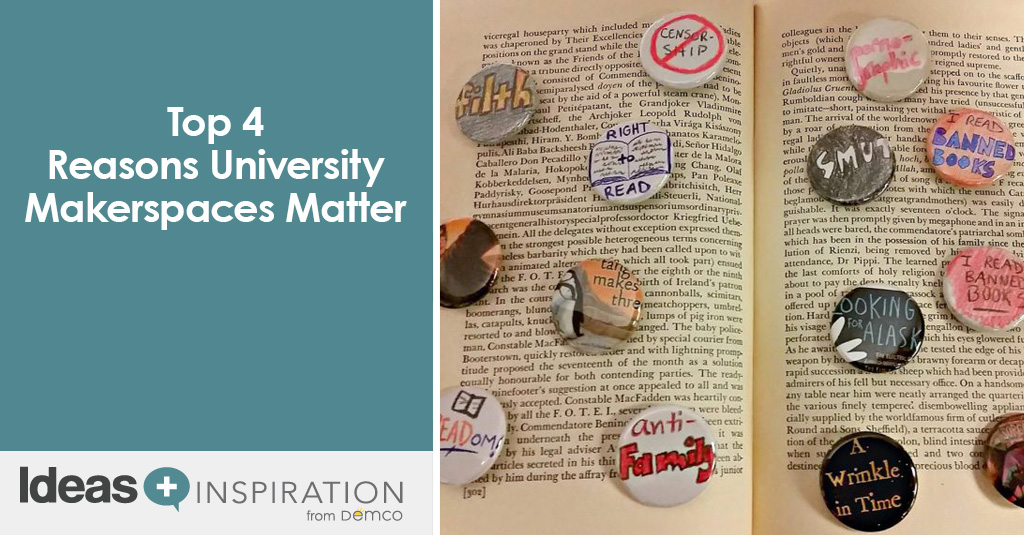 Top 4 Reasons University Makerspaces Matter