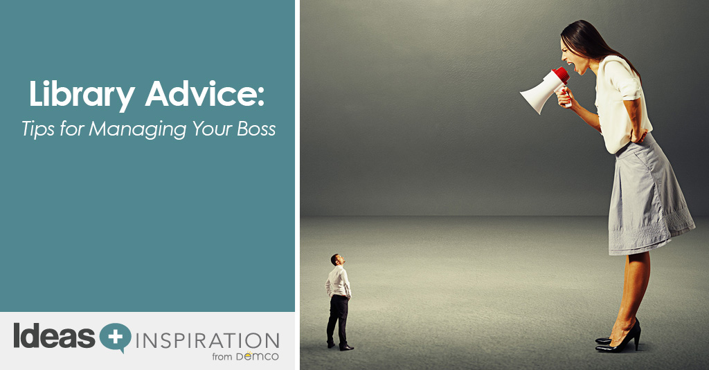 Library Advice: Tips for Managing Your Boss