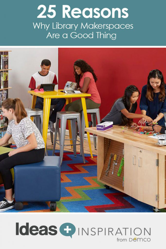 25 Reasons Why Library Makerspaces Are a Good Thing