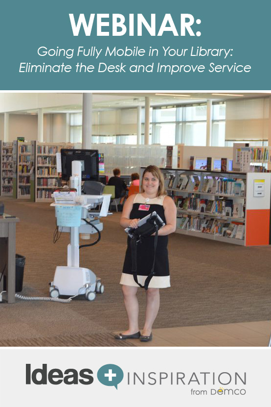 Go Mobile in Your Library: Eliminate the Desk & Improve Service