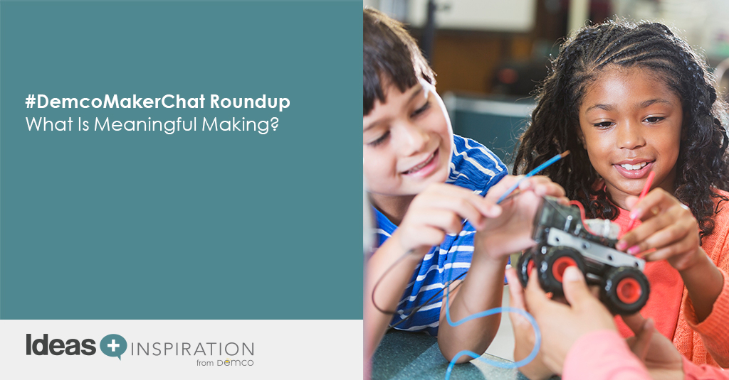 Maker Movement Twitter Chat Roundup: Meaningful Making