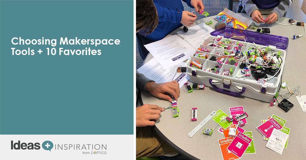 Tips for Choosing Makerspace Tools for Your Space + 10 Favorites