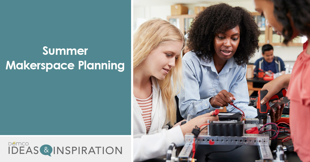 How to Make Plans for Your School Makerspace Over the Summer