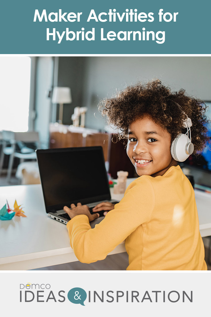 Makerspace Activities for In-Person, Hybrid, and Virtual Learning